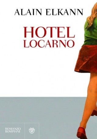 Hotel Locarno by Alain Elkann | Goodreads