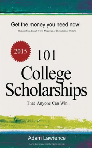 101 College Scholarships by Adam Lawrence | Goodreads