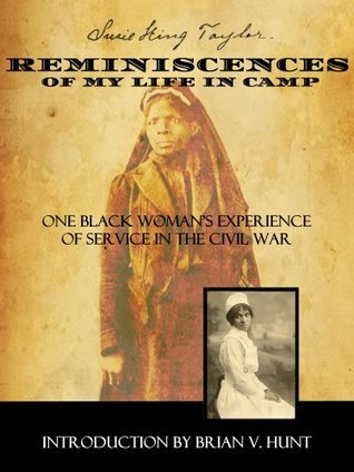 Reminiscences of My Life In Camp by Susie King Taylor | Goodreads