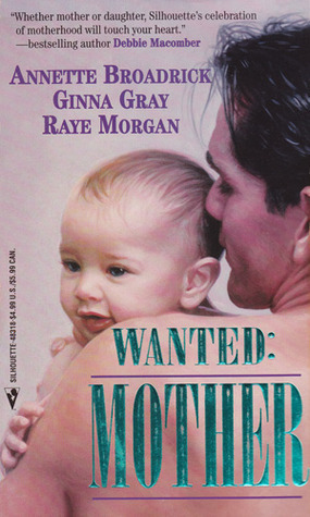 Wanted: Mother by Annette Broadrick | Goodreads