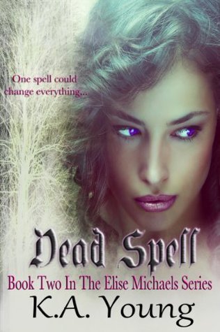 Dead Spell (Elise Michaels, #2) by K.A. Young | Goodreads