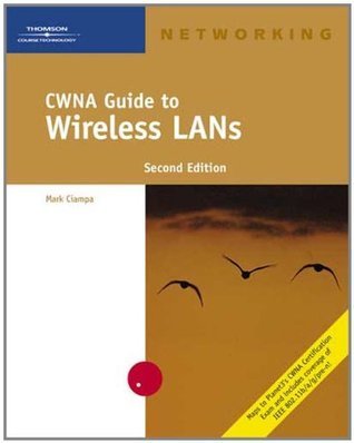 CWNA Guide to Wireless LANs by Mark Ciampa | Goodreads