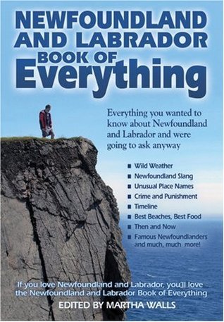 Newfoundland and Labrador Book of Everything by Martha Walls | Goodreads