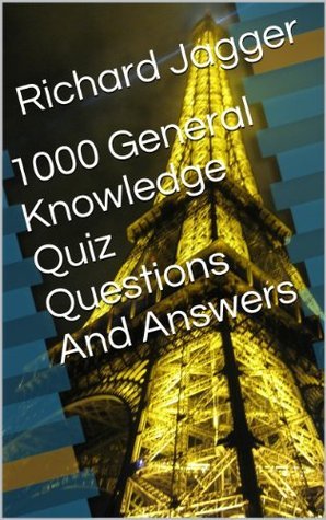 1000 General Knowledge Quiz Questions And Answers by Richard Jagger ...