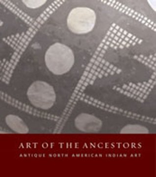Art of the Ancestors: Antique North American Indian Art by George ...