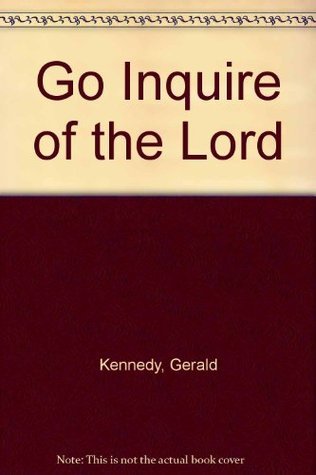 Go Inquire of the Lord by Gerald Kennedy | Goodreads