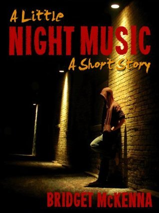 A Little Night Music - A Short Story by Bridget McKenna | Goodreads