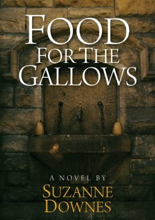 Food For The Gallows (The Underwood Mysteries, #2) by Suzanne Downes | Goodreads