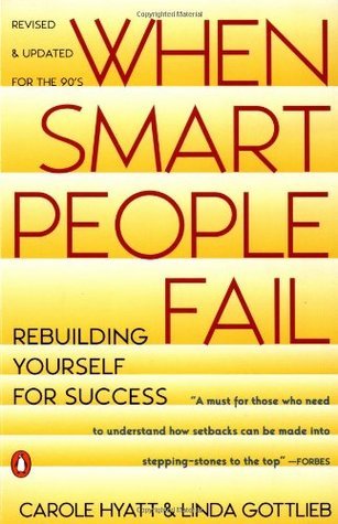 When Smart People Fail: Rebuilding Yourself for Success by Carole Hyatt ...