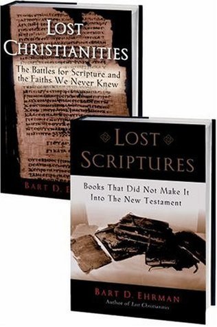 Lost Christianities: The Battles for Scripture & the Faiths We Never ...
