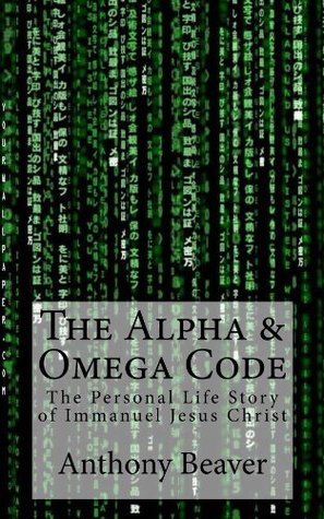 The Alpha and Omega Code: The Personal Life Story of Immanuel Jesus ...