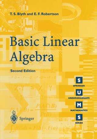 Basic Linear Algebra 2nd Edition by T.S. Blyth | Goodreads