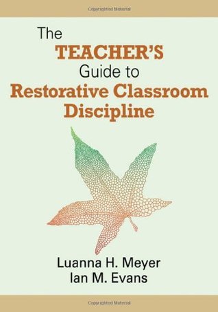 The Teacher′s Guide to Restorative Classroom Discipline by Luanna H ...