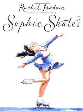 Sophie Skates by Rachel Isadora | Goodreads