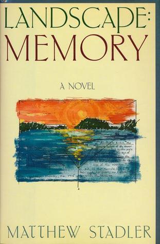 Landscape: Memory by Matthew Stadler | Goodreads