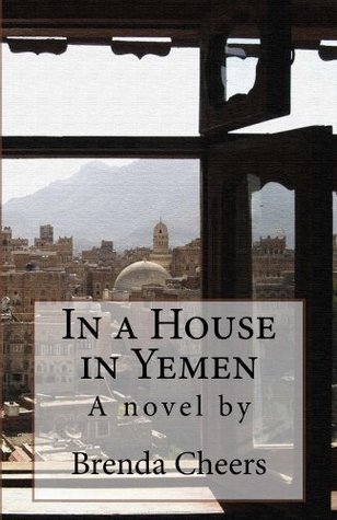 In a House in Yemen by Brenda Cheers | Goodreads