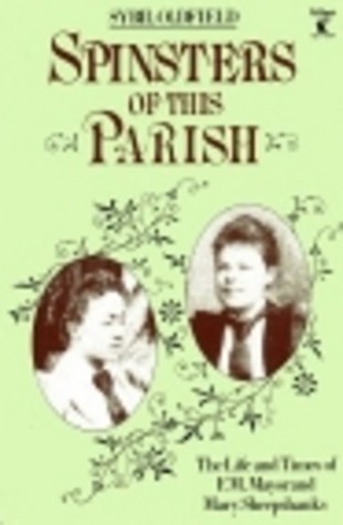 Spinsters of This Parish: The Life and Times of F.M. Mayor and Mary ...