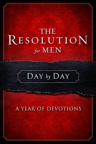 The Resolution for Men Day by Day: A Year of Devotions by Stephen ...
