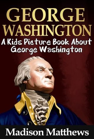 Children's Book About George Washington: A Kids Picture Book About ...