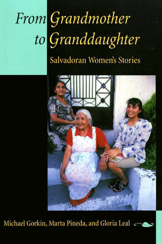From Grandmother to Granddaughter: Salvadoran Women's Stories by ...