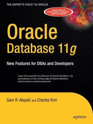 Oracle Database 11g: New Features for DBAs and Developers by Sam R ...