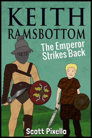 Keith Ramsbottom: The Emperor Strikes Back by Scott Pixello | Goodreads