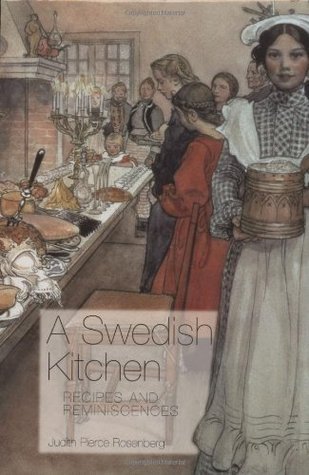 A Swedish Kitchen: Recipes and Reminiscences by Judith Pierce Rosenberg ...