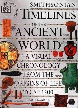 Smithsonian Timelines of the Ancient World by Chris Scarre | Goodreads