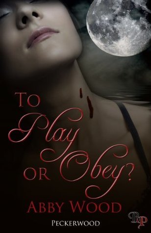 To Play or Obey by Abby Wood | Goodreads
