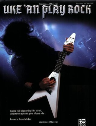 Uke 'An Play Rock: Ukulele TAB Sheet Music - 25 Great Rock Songs, All ...