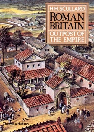 Roman Britain: Outpost of the Empire by H.H. Scullard | Goodreads