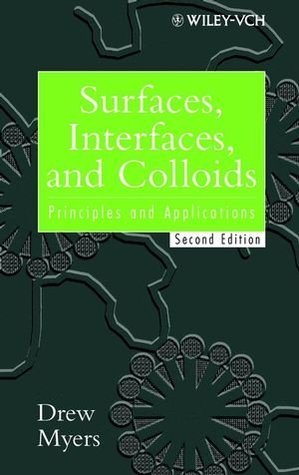 Surfaces, Interfaces, and Colloids: Principles and Applications, 2nd Edition by Drew Myers ...