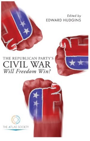 The Republican Party's Civil War: Will Freedom Win? by Edward Hudgins ...