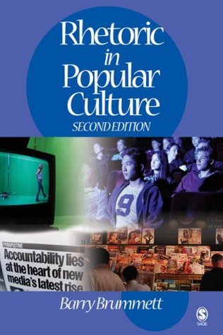 Rhetoric in Popular Culture by Barry Brummett | Goodreads