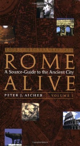 Rome Alive: A Source-Guide to the Ancient City, Vol. 1 by Peter J ...