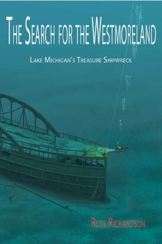 The Search for the Westmoreland: Lake Michigan's Treasure Shipwreck by ...