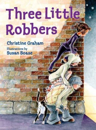 Three Little Robbers by Christine Graham | Goodreads