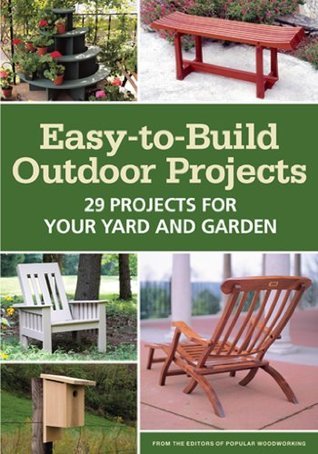Easy-to-Build Outdoor Projects: 29 Projects for Your Yard and Garden by ...