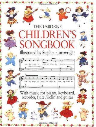 The Usborne Children's Songbook by Heather Amery | Goodreads