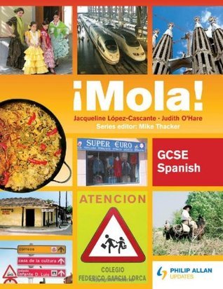 Mola!: Gcse Spanish by Jacqueline Lopez-Cascante | Goodreads