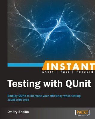 Instant Testing with QUnit by Dmitry Sheiko | Goodreads