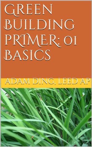 Green Building Basics by Adam Ding | Goodreads