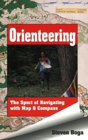 Orienteering: The Sport of Navigating with Map & Compass by Steven Boga ...