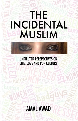 The Incidental Muslim: Undiluted perspectives on life, love and pop ...