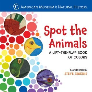 Spot the Animals: A Lift-the-Flap Book of Colors by American Museum of ...