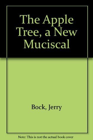 The apple tree: A new musical, based on stories by Mark Twain, Frank R ...