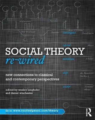 Social Theory Re-Wired: New Connections to Classical and Contemporary ...