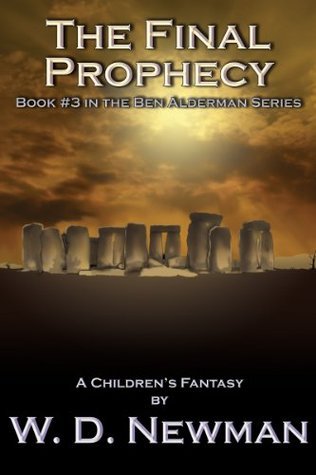 The Final Prophecy (Ben Alderman #3) by W.D. Newman | Goodreads