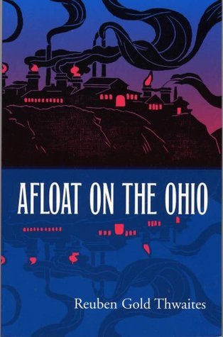 Afloat on the Ohio by Reuben Gold Thwaites | Goodreads
