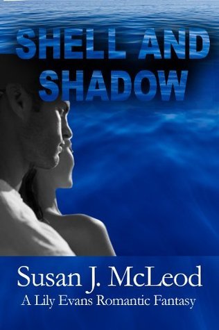 Shell And Shadow: A Lily Evans Romantic Fantasy by Susan J. McLeod ...